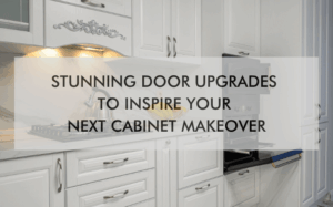 Stunning Door Upgrades to Inspire Your Next Cabinet Makeover | N-Hance ...